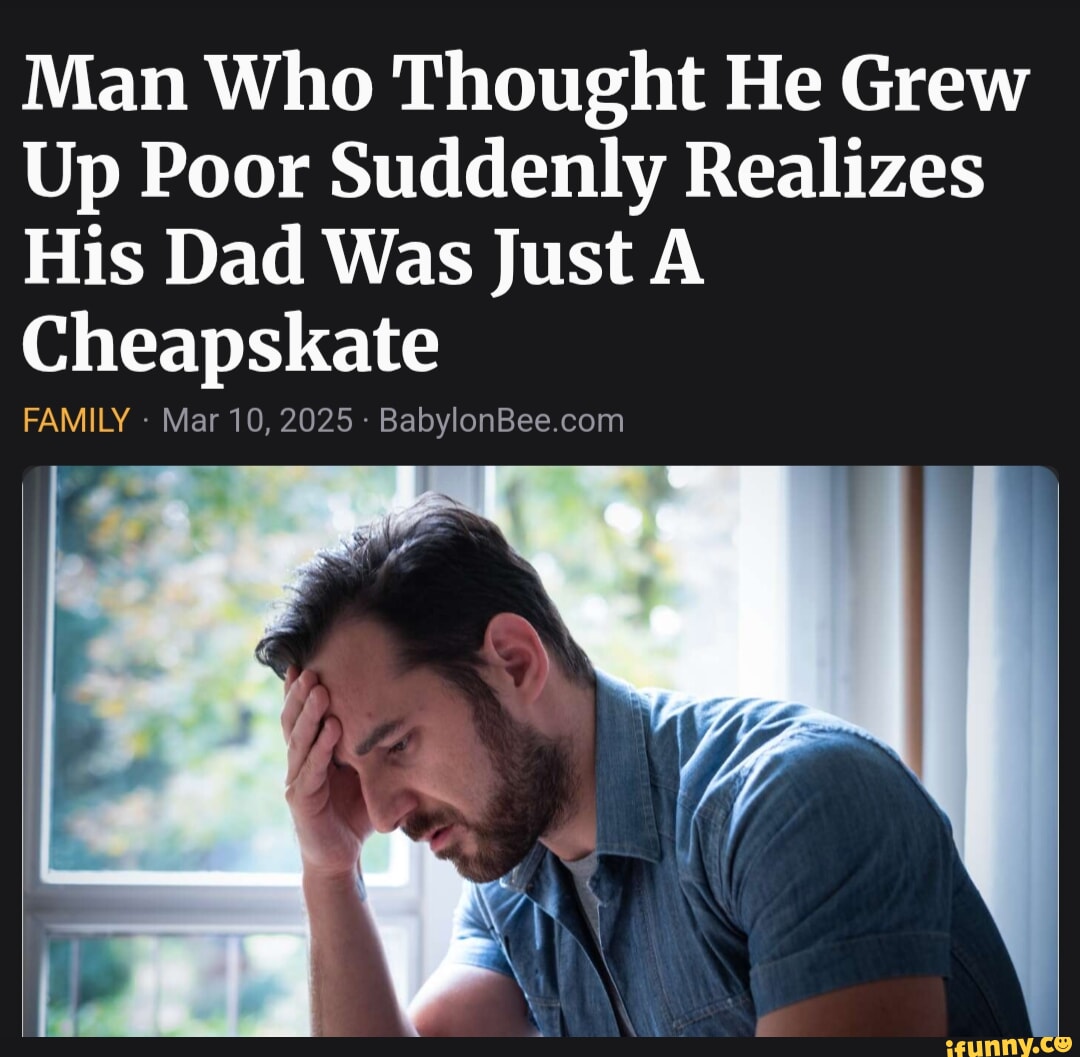Man Who Thought He Grew Up Poor Suddenly Realizes His Dad Was Just A ...