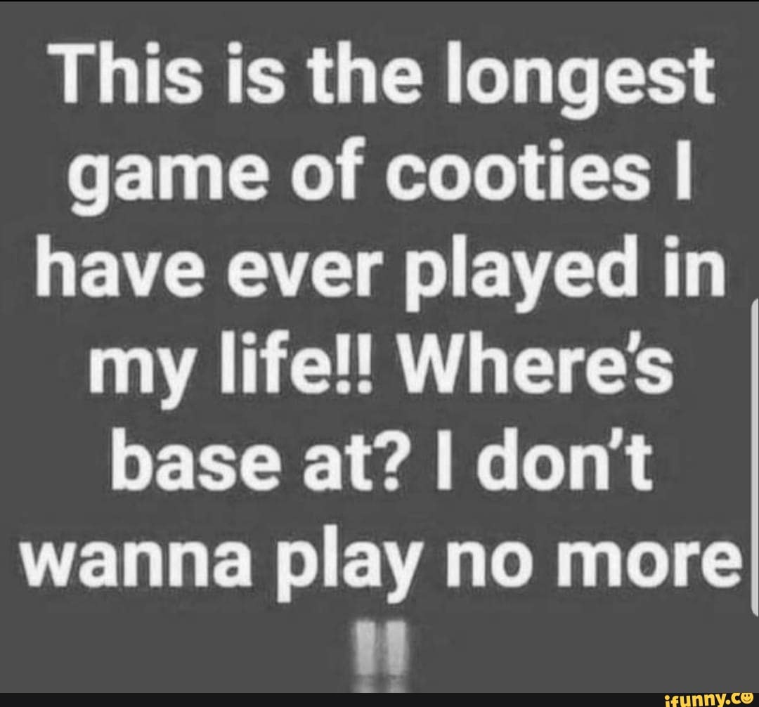 This is the longest game of cooties I have ever played in my life ...