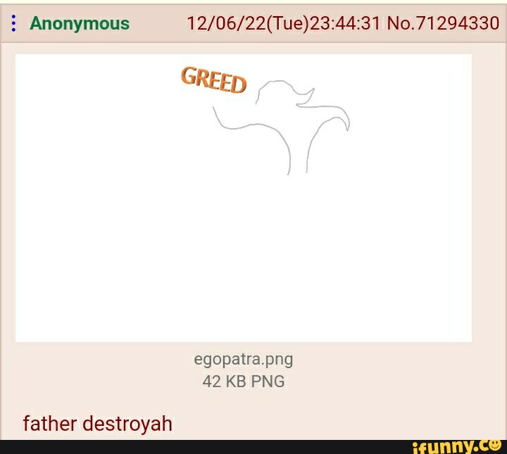 Anonymous No.71294330 GREED egopatra.png 42 KB PNG father destroyah ...