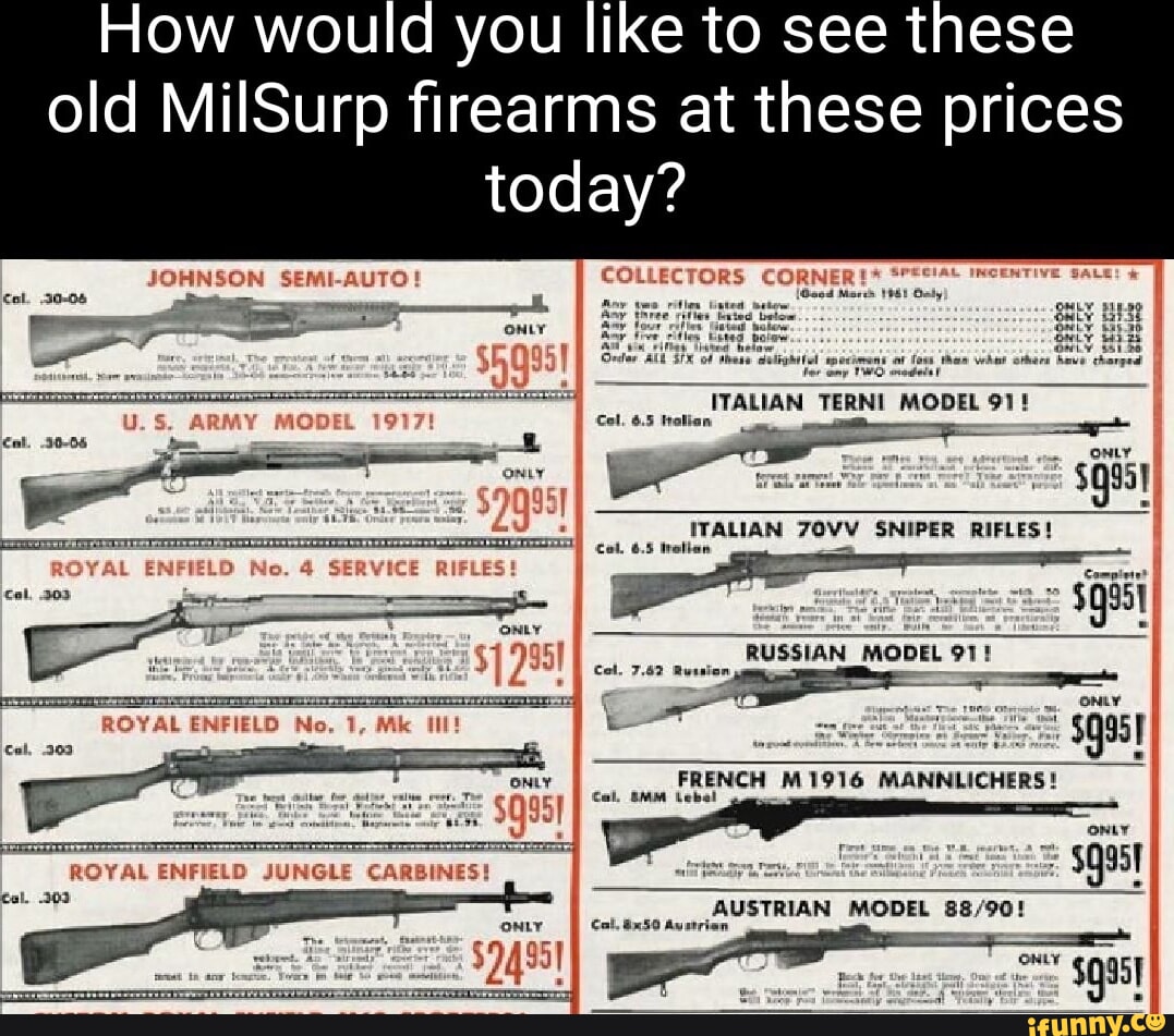 How would you like to see these old MilSurp firearms at these prices ...