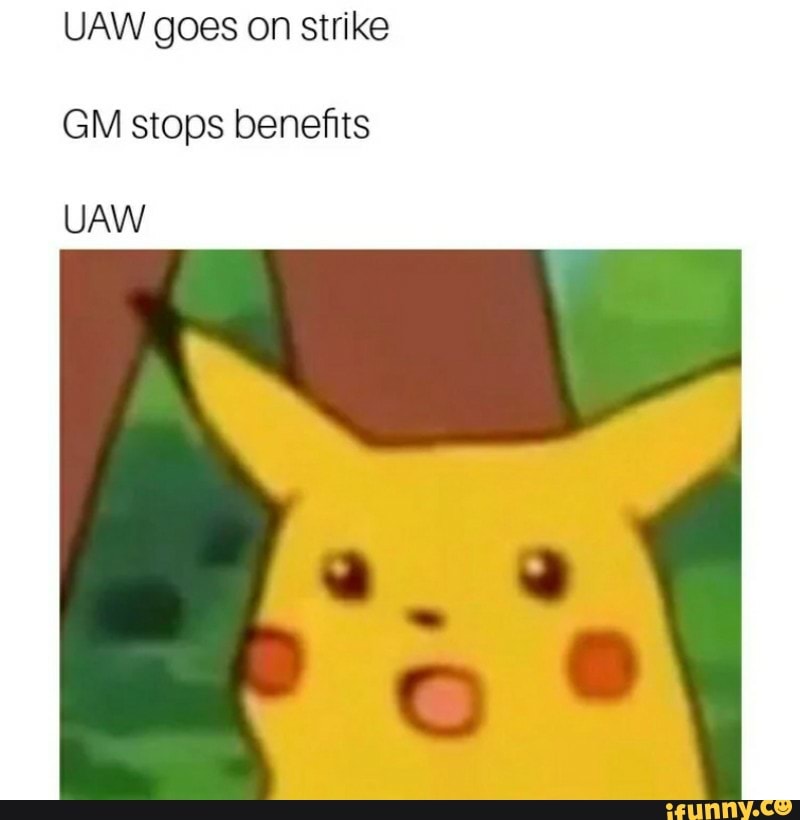 UAW goes on strike GM stops beneﬁts UAW - iFunny