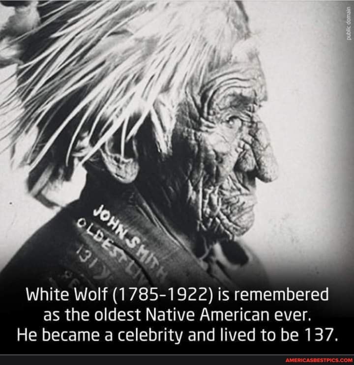 AN White Wolf (1785-1922) is remembered as the oldest Native American ...