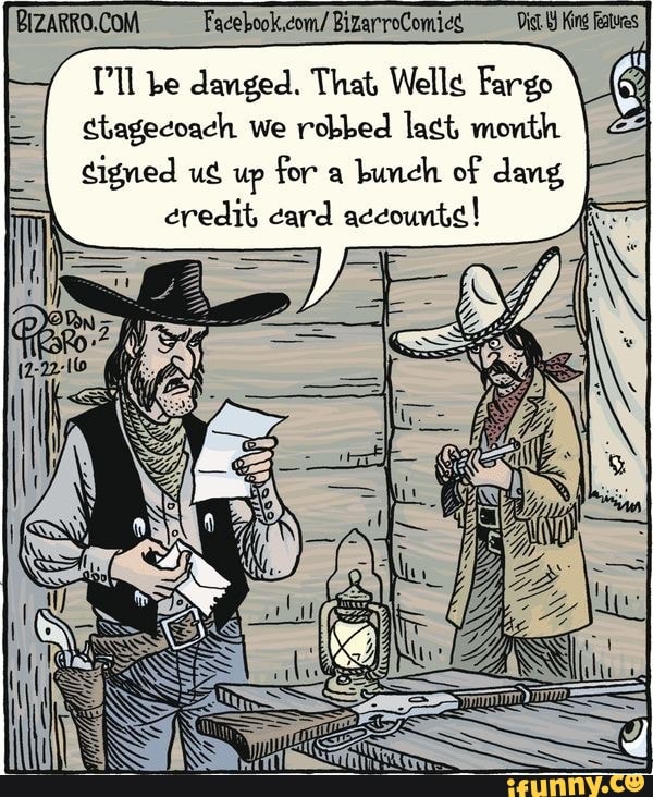 Facelbeok.com/ BizarreComics Die Kine Pl be danged. That Welle Fargo ...