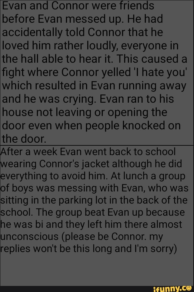 Evan and Connor were friends before Evan messed up. He had accidentally ...