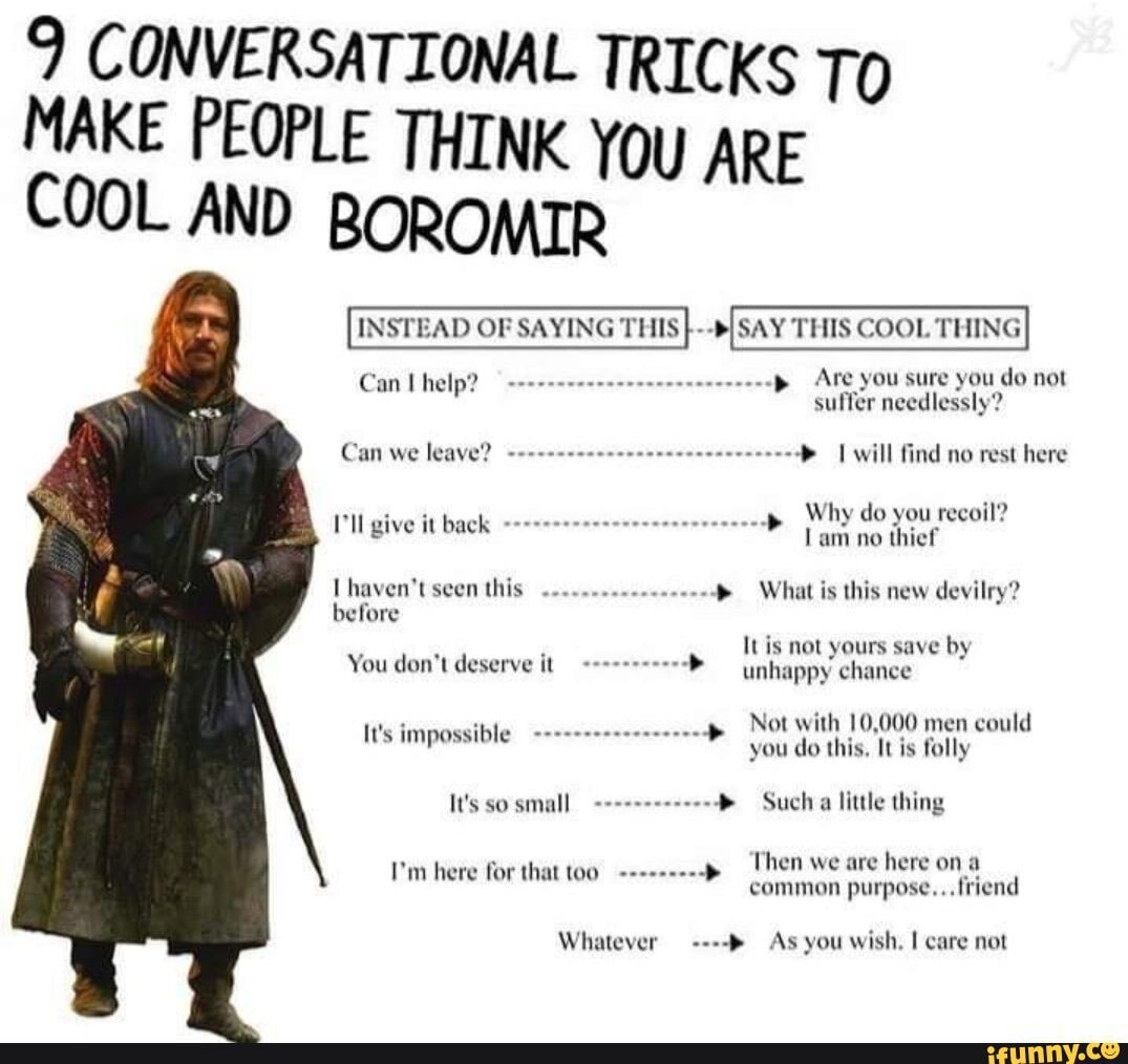 CONVERSATIONAL TRICKS To MAKE PEOPLE THINK YOU ARF COOL AND BOROMIR ...