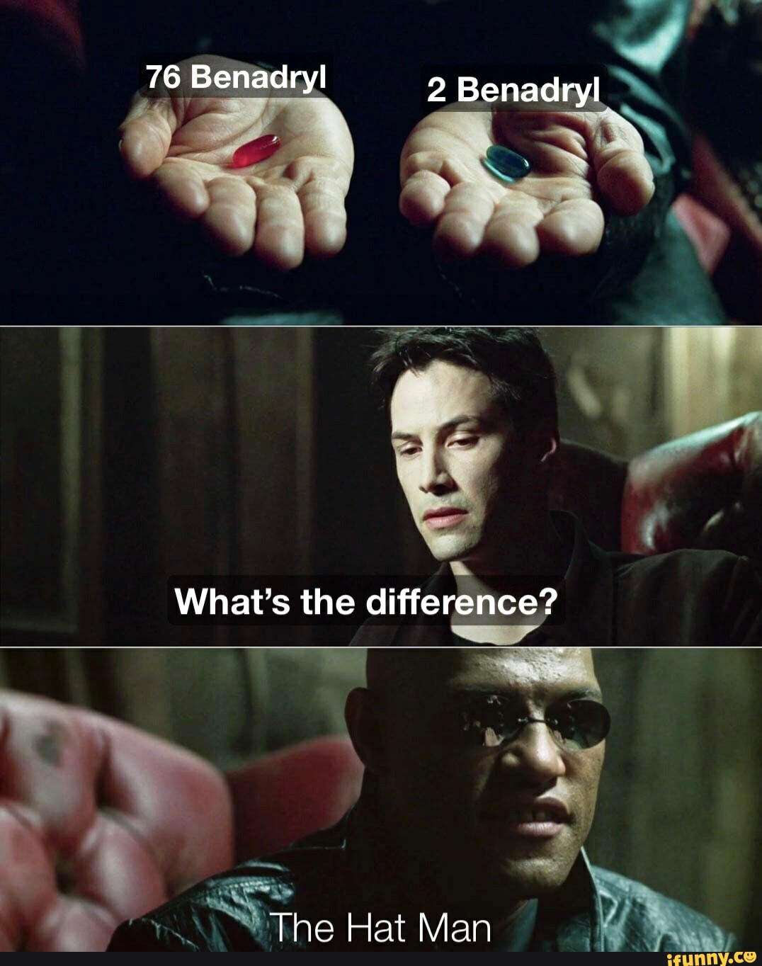 76 Benadryl 2 Benadryl What's the difference? The lat Man - iFunny