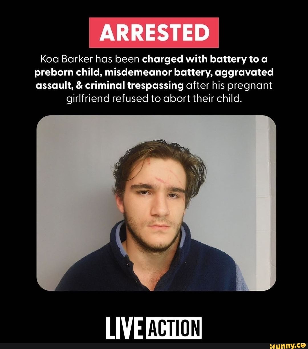 ARRESTED Koa Barker has been charged with battery to a preborn child ...