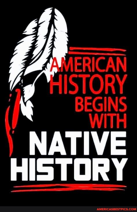 AMERICAN STORY NATIVE HISTORY - America’s best pics and videos