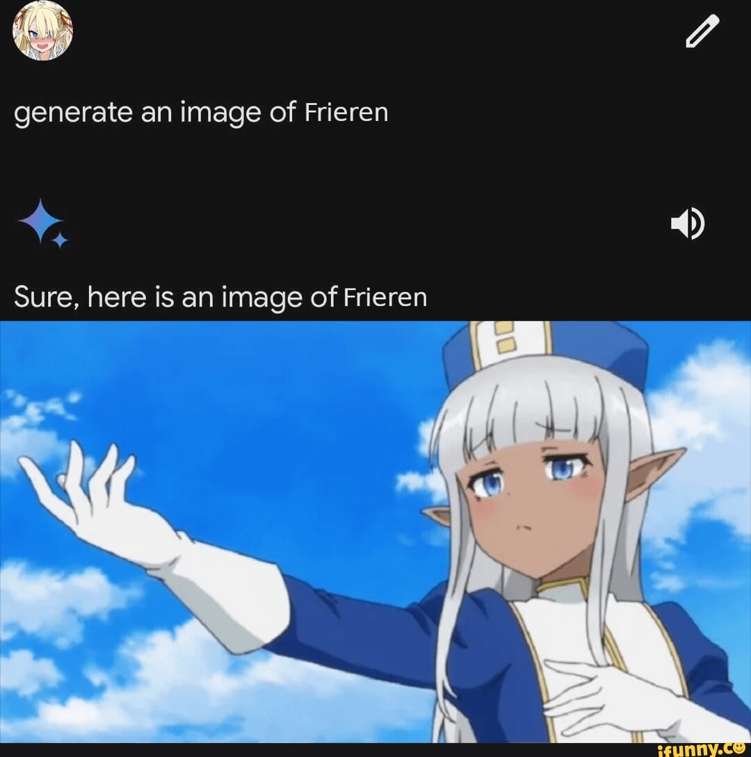 Generate an image of Frieren Sure, here is an image of Frieren - iFunny