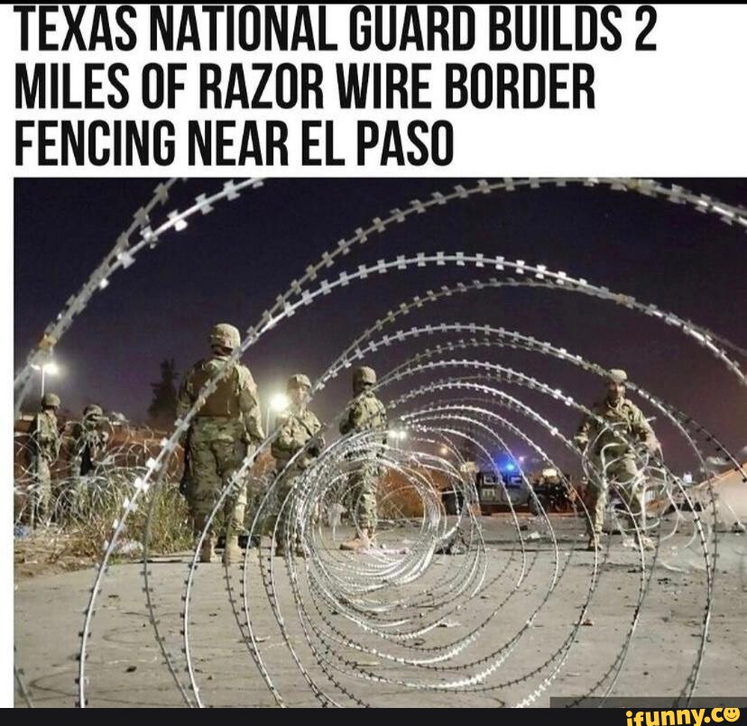 TEXAS NATIONAL GUARD BUILD MILES OF RAZOR WIRE BORDER FENCING NEAR EL ...