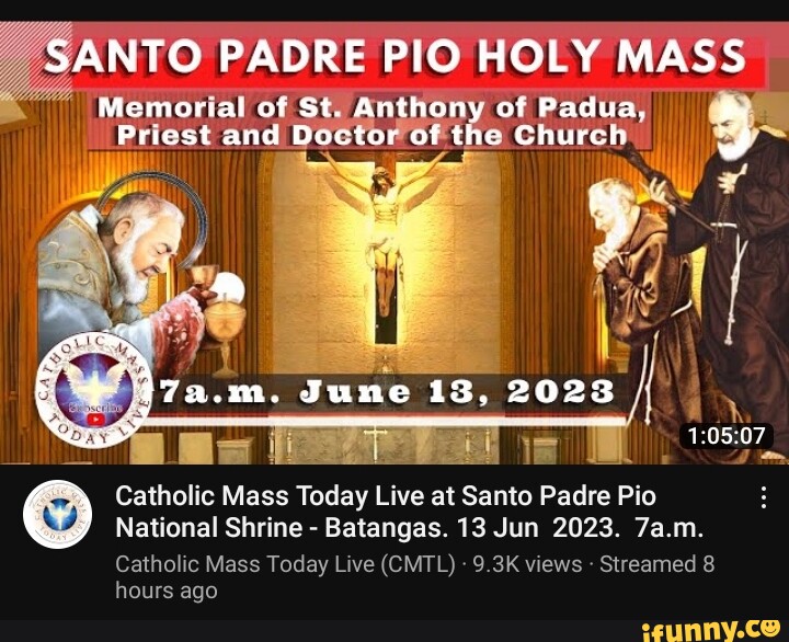 SANTO PADRE PIO HOLY MASS Memorial of St. Anthony of Padua, Priest and Doctor of the Church June ...
