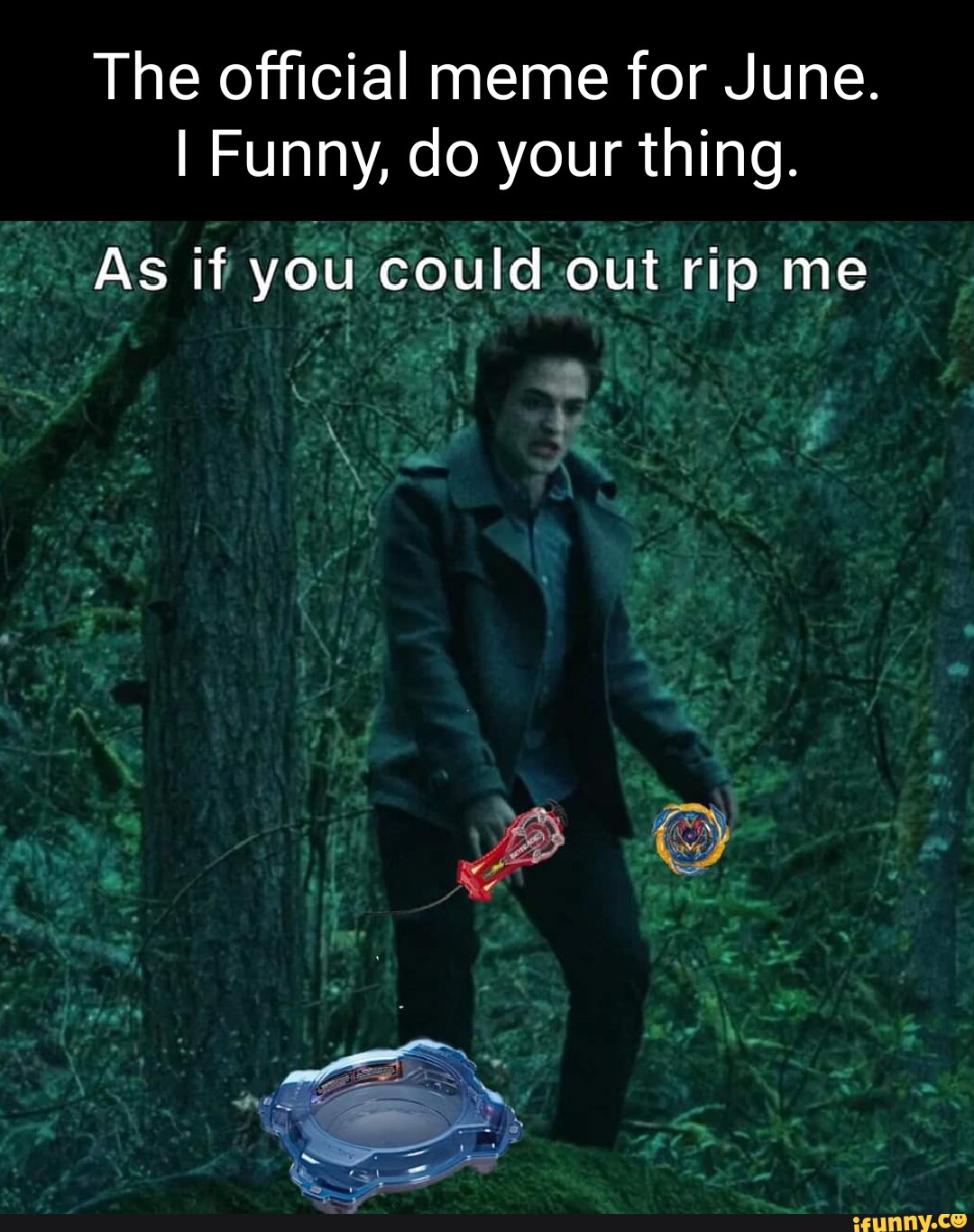 The official meme for June. I Funny, do your thing. As if you could out ...