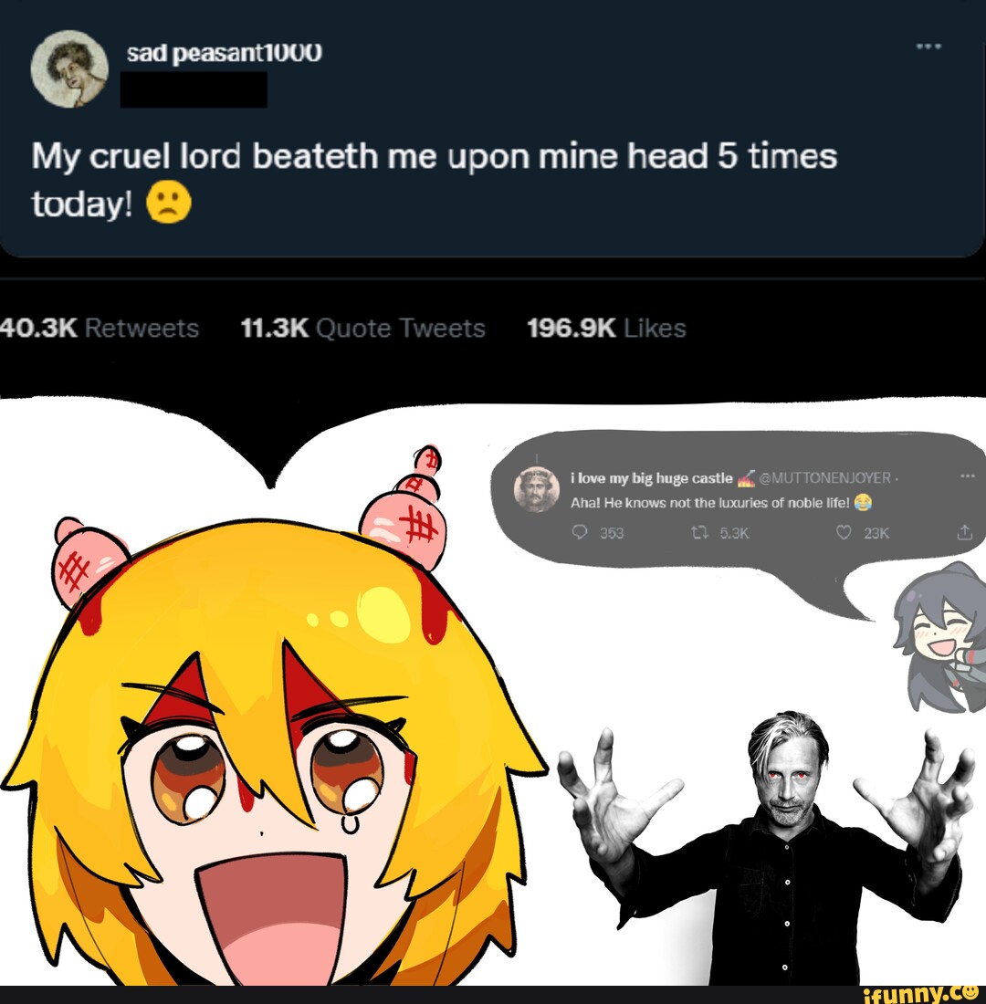 Sad peasant1000 My cruel lord beateth me upon mine head 5 times today ...