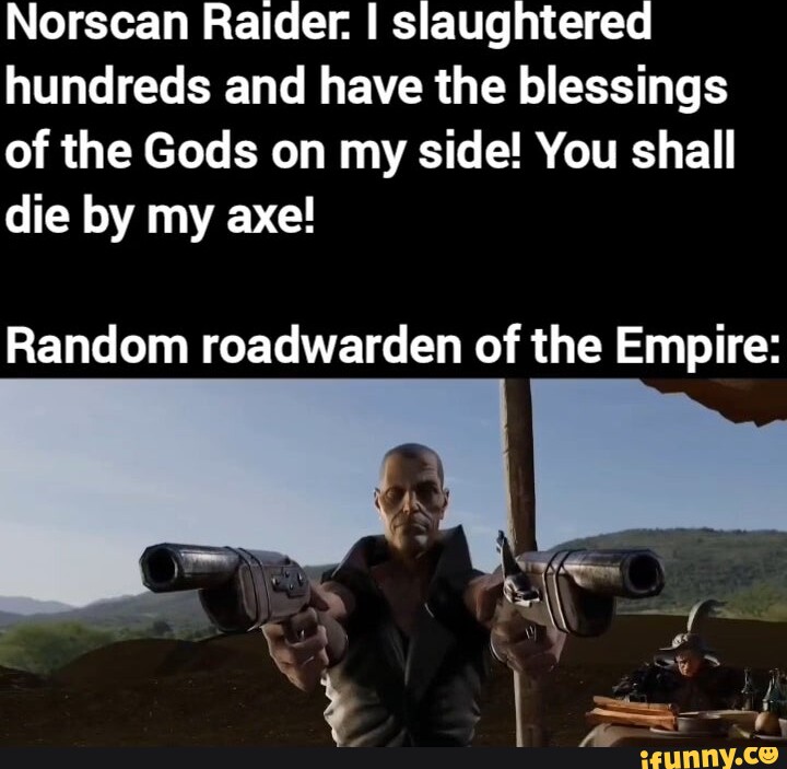 Norscan Raider. I slaughtered hundreds and have the blessings of the ...