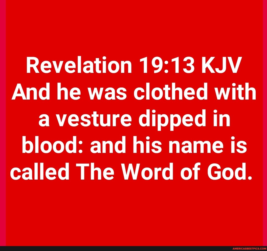 Revelation Kjv And He Was Clothed With A Vesture Dipped In Blood And