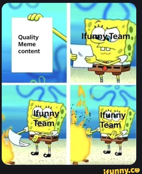 Quality Meme content - iFunny