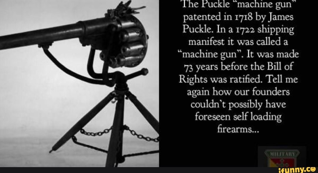 'The Fuckle "machine gun patented in 1718 by James Puckle. In a 1722 ...