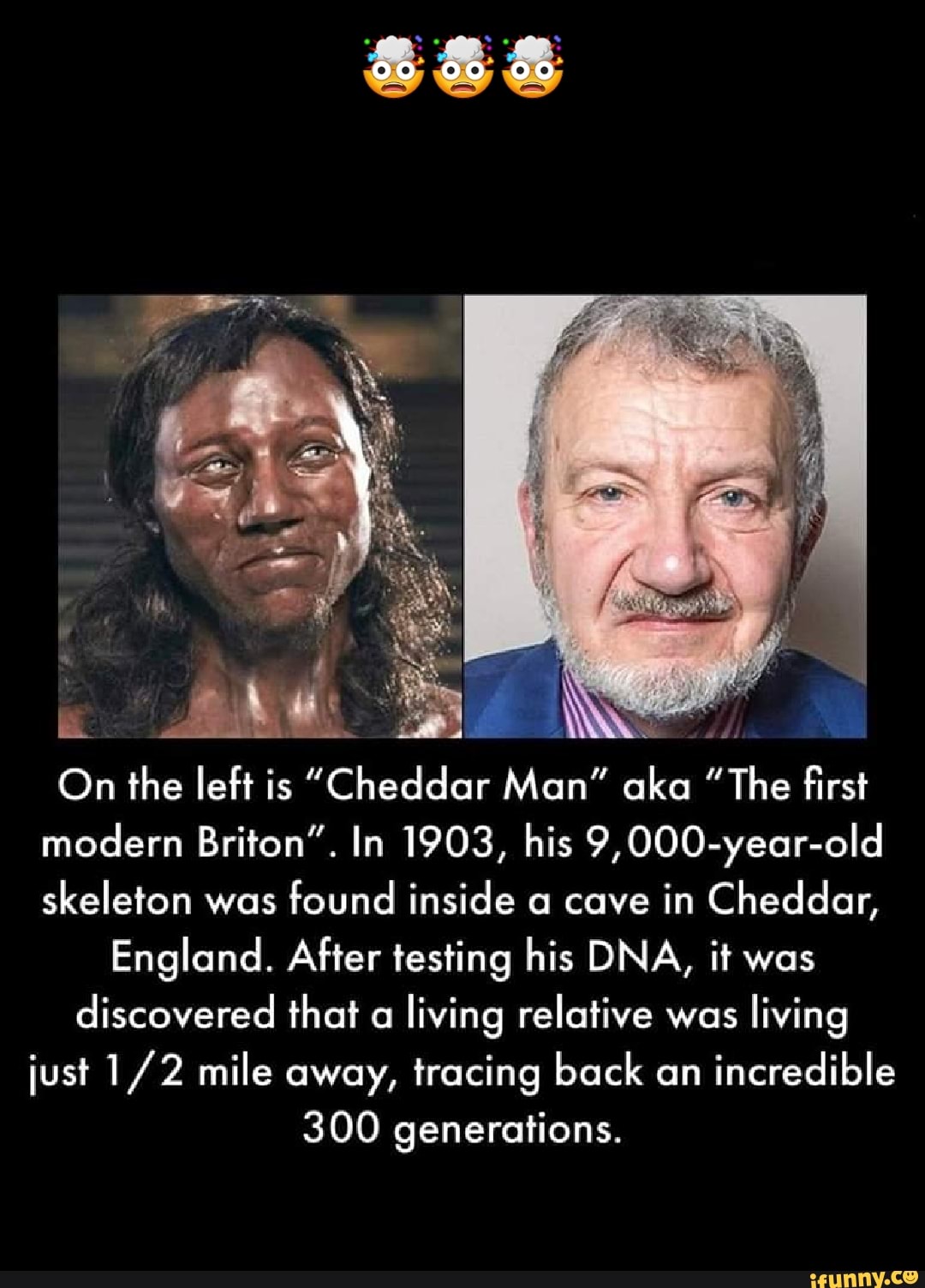I On the left is "Cheddar Man" aka The first modern Briton". In 1903 ...