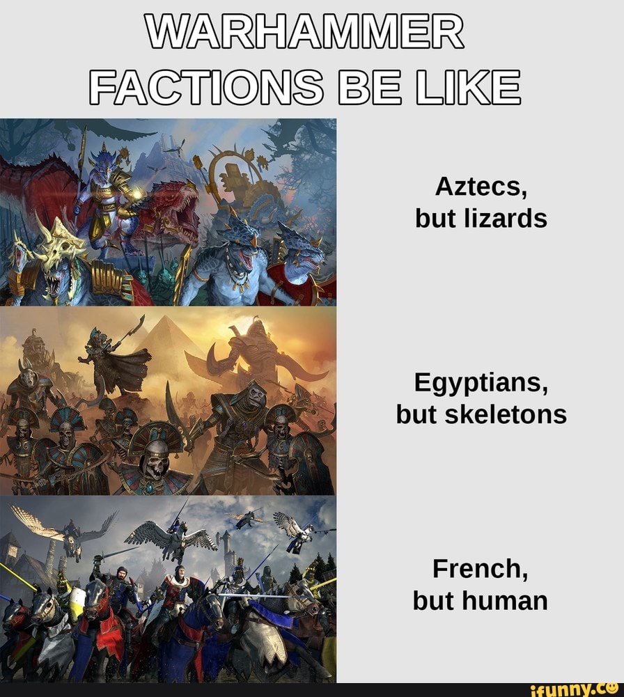 WARHAMMER ACTIONS BE LIKE Aztecs, but lizards Egyptians, but skeletons ...