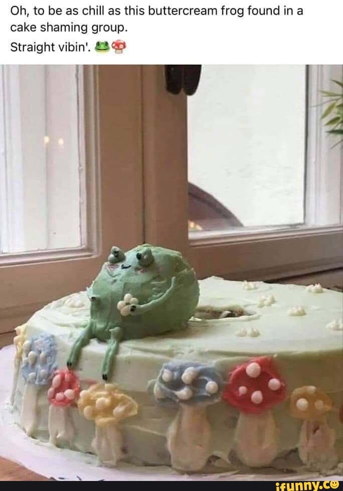 Frog_cake memes. Best Collection of funny Frog_cake pictures on iFunny
