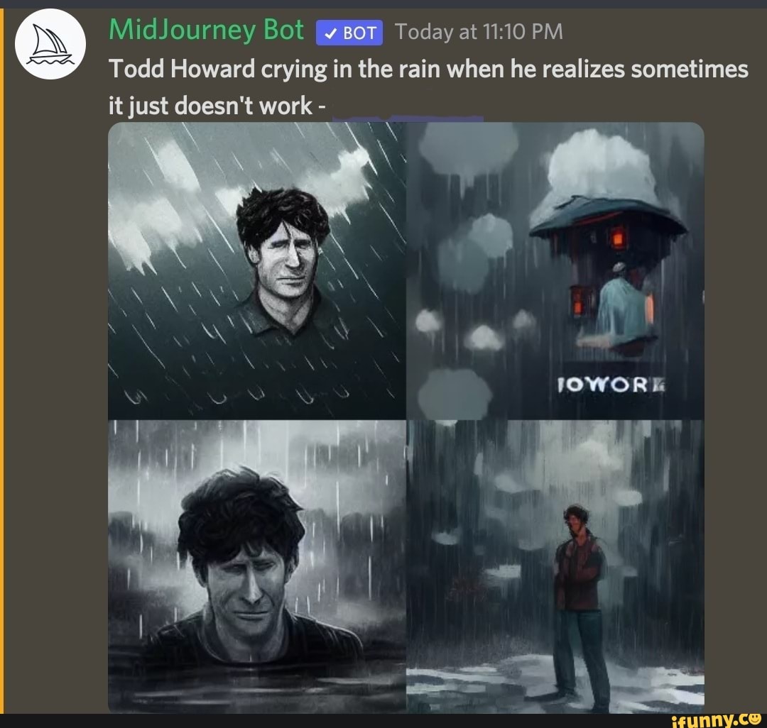 MidJourney Bot Today at PM Todd Howard crying in the rain when he ...