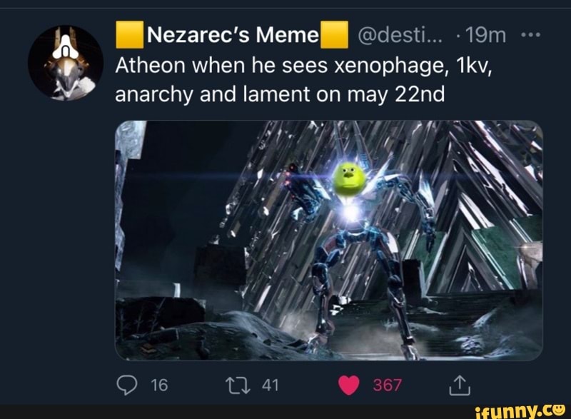 Atheon when he sees xenophage, anarchy and lament on may 22nd RID EL NU ...