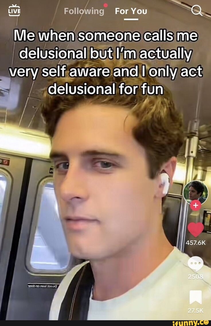 Delusional memes. Best Collection of funny Delusional pictures on iFunny