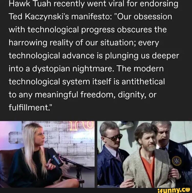 Hawk Tuah recently went viral for endorsing Ted Kaczynski's manifesto ...