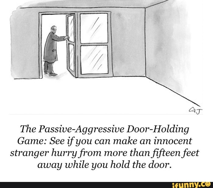 The Passive-Aggressive Door-Holding Game: See if you can make an innocent stranger hurry from ...