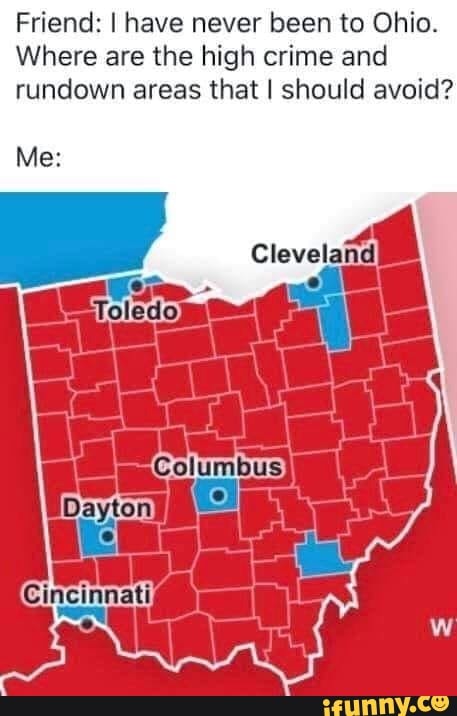 Friend: I have never been to Ohio. Where are the high crime and rundown ...