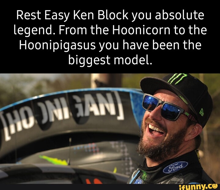 Rest Easy Ken Block you absolute legend. From the Hoonicorn to the ...