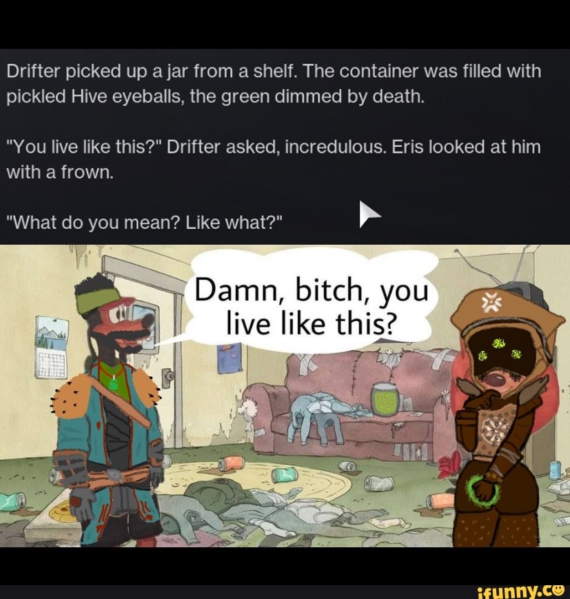 Drifter picked up ajar from a shelf. The container was filled with ...