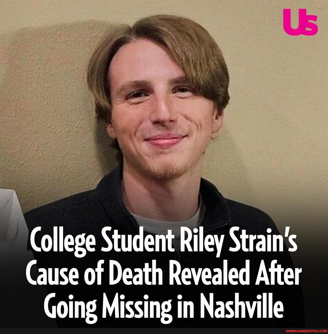 A cause of death has been revealed for Riley Strain, the college student who went missing after ...