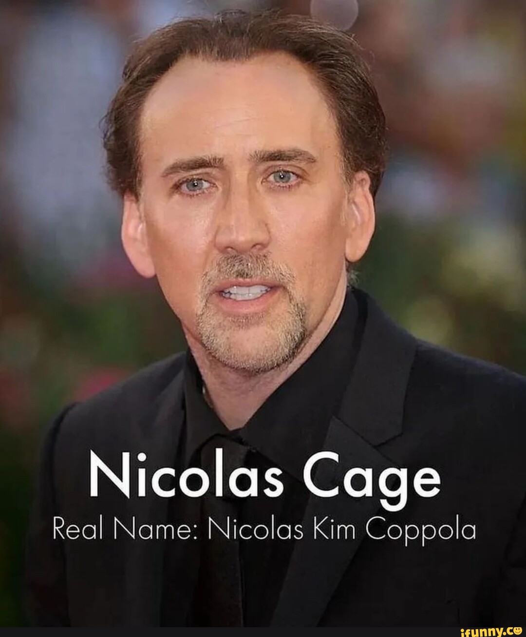 Nicolas Cage Real Name: Nicolas Kim Coppola - iFunny