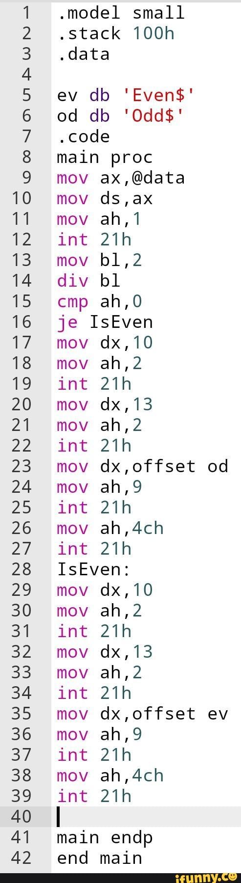 Wan Arwn Model Small Stack 100h Data Ev Db Even Od Db Odd Code Main Proc Mov Mov Ds