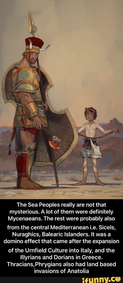 The Sea Peoples really are not t! mysterious. A lot of them were ...