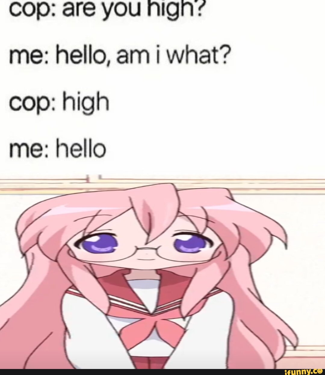 Cop: are you nigns me: hello, am what? cop: high me: hello - iFunny