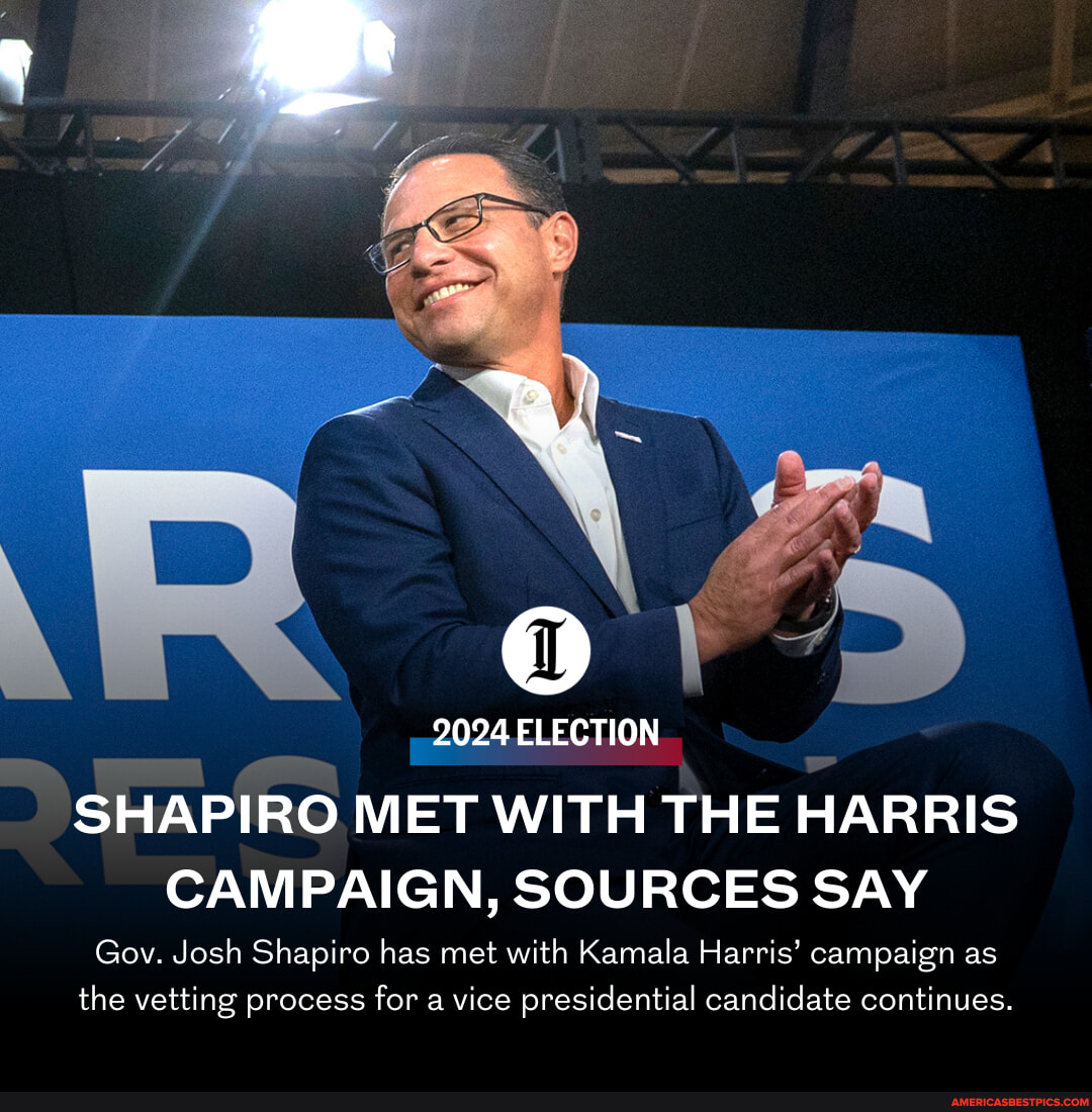 Governor Josh Shapiro has met with Kamala Harris campaign as the ...