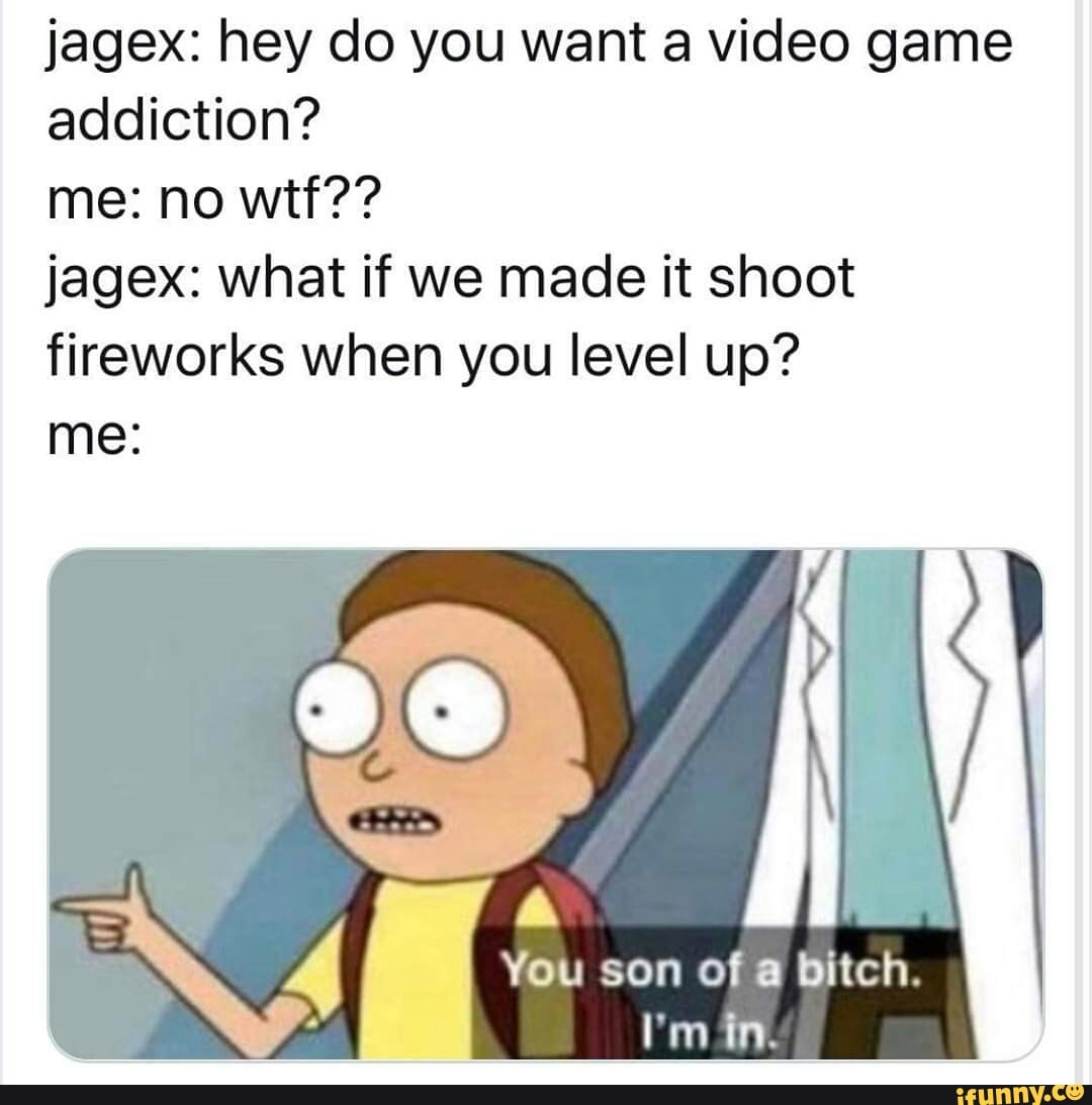 Jagex: hey do you want a video game addiction? jagex: what if we made ...