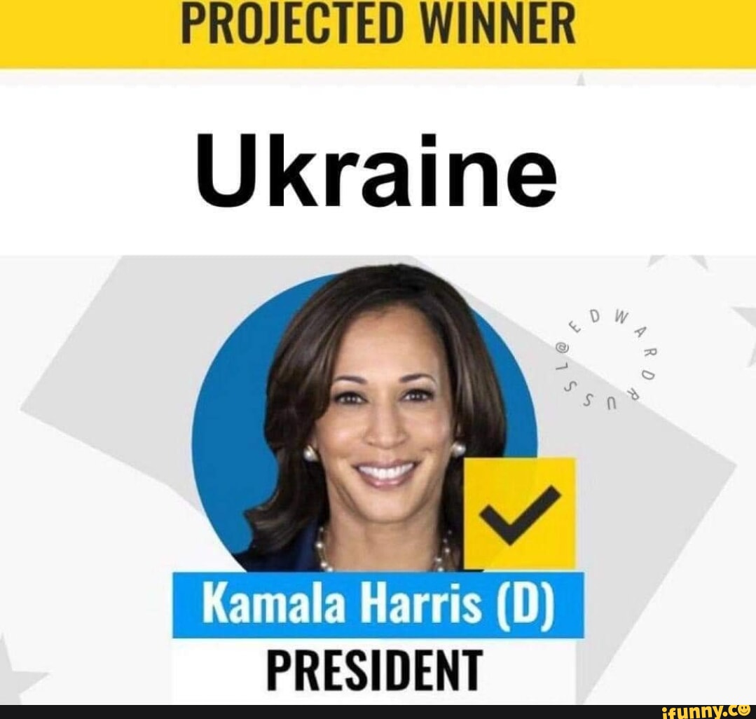 PROJECTED WINNER Ukraine Av Kamala Harris (D) PRESIDENT - iFunny