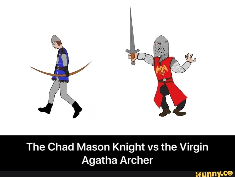 The Chad Mason Knight vs the Virgin Agatha Archer - The Chad Mason ...