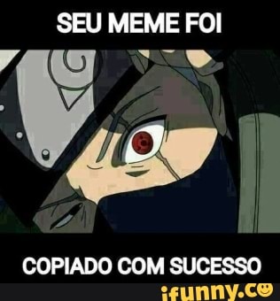 SEU MEME FOI COPIADO COM SUCESSO - )