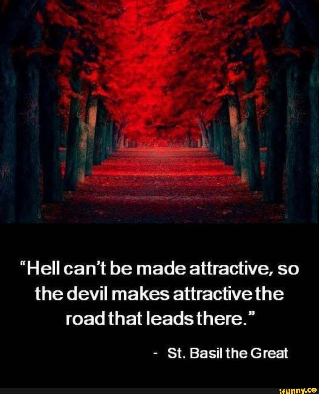 Hell Can T Be Made Attractive So The Devil Makes Attractivethe Road