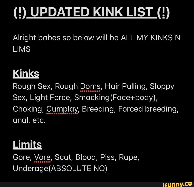 UPDATED KINK LIST Alright babes so below will be ALL MY KINKS N LIMS ...