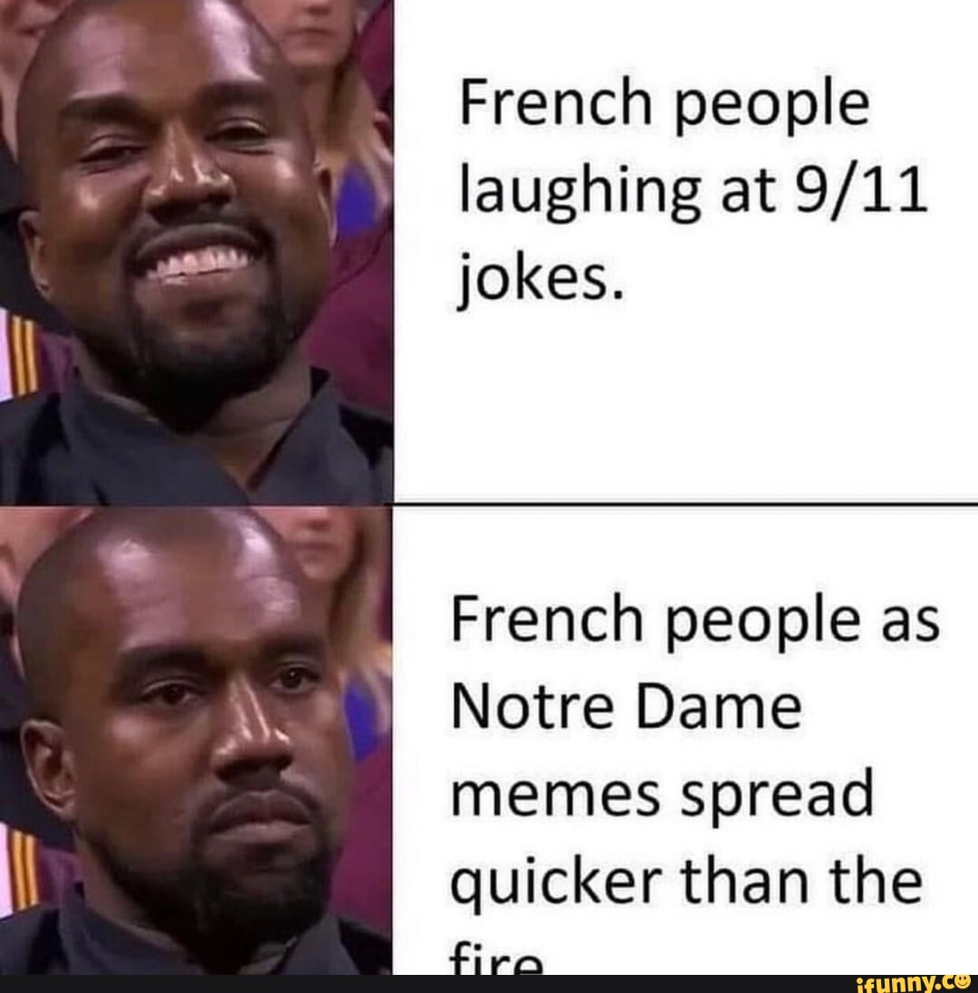 French people laughing at 9/11 jokes. French people as Notre Dame memes ...