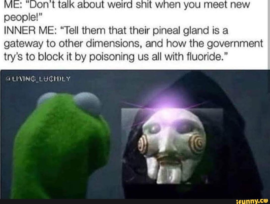 Pineal memes. Best Collection of funny Pineal pictures on iFunny