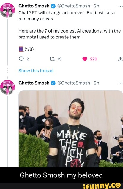 Ghetto Smosh @ @GhettoSmosh ChatGPT will change art forever. But it ...