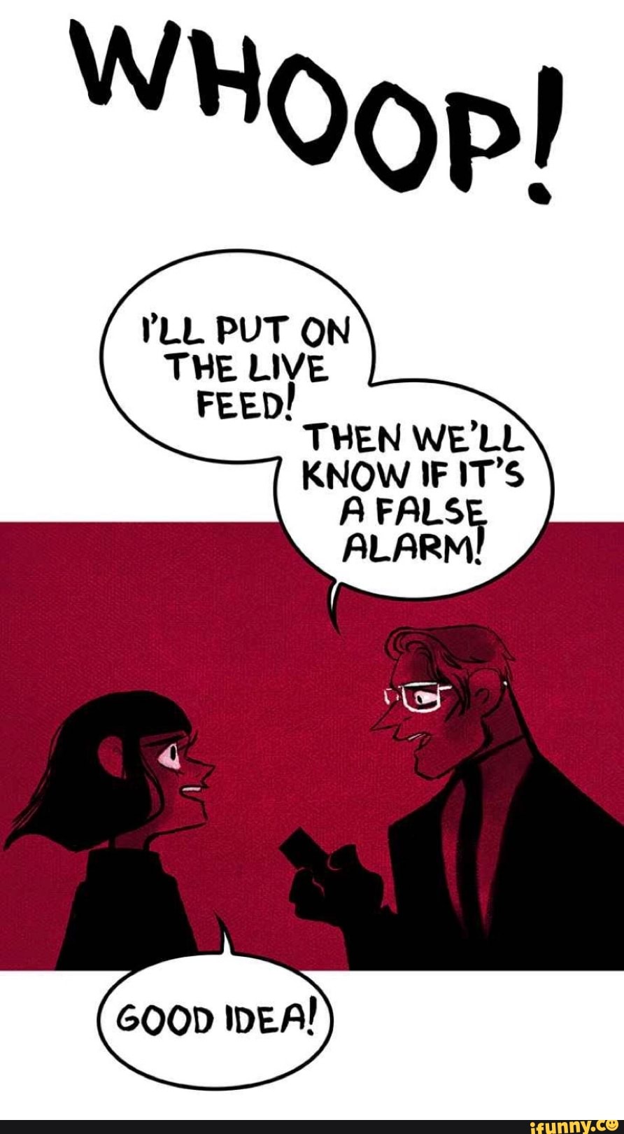 I’LL PUT ON THE LIVE. , THEN wa LL KNOW IF IT’S A FHLS ALARM. (soou IDEA! - iFunny