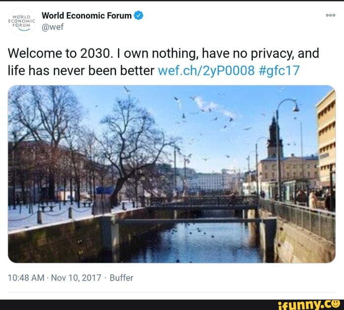 World Economic Forum @ @wef Welcome to 2030. I own nothing, have no ...