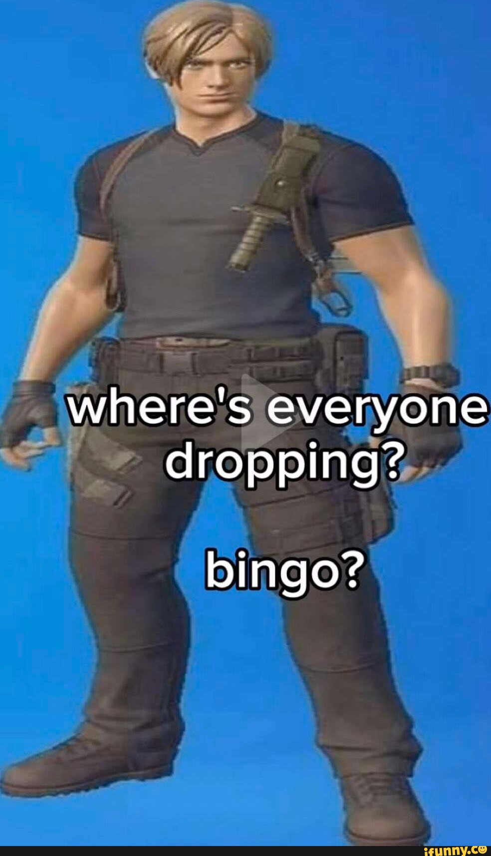 Where's everyone dropping? bingo? - iFunny